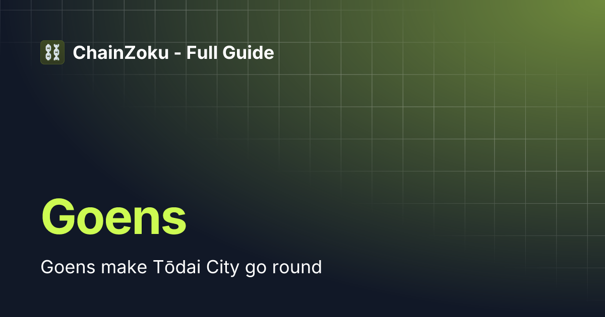 Goens | ChainZoku - Full Guide