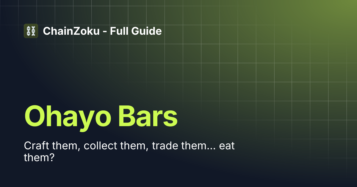 Ohayo Bars | ChainZoku - Full Guide